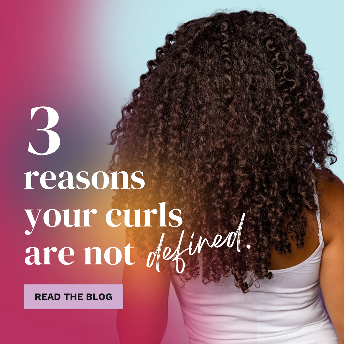 3 Reasons Your Curls ARE NOT Defined: How to Achieve Perfect Curls ...
